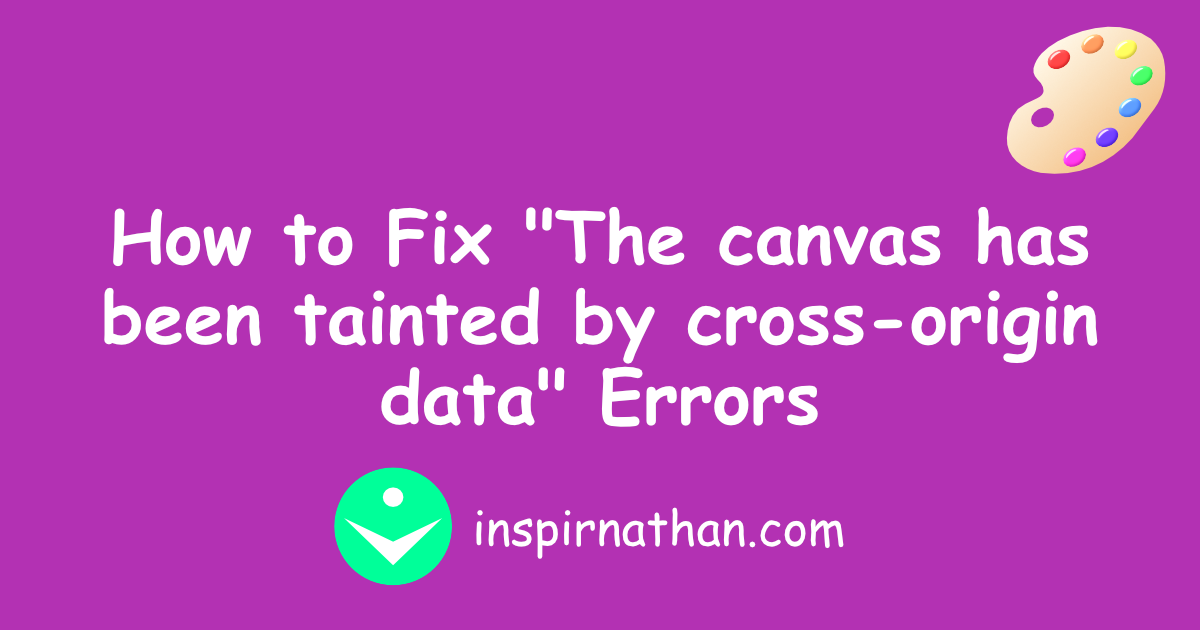 How to Fix "The canvas has been tainted by cross-origin data" Errors