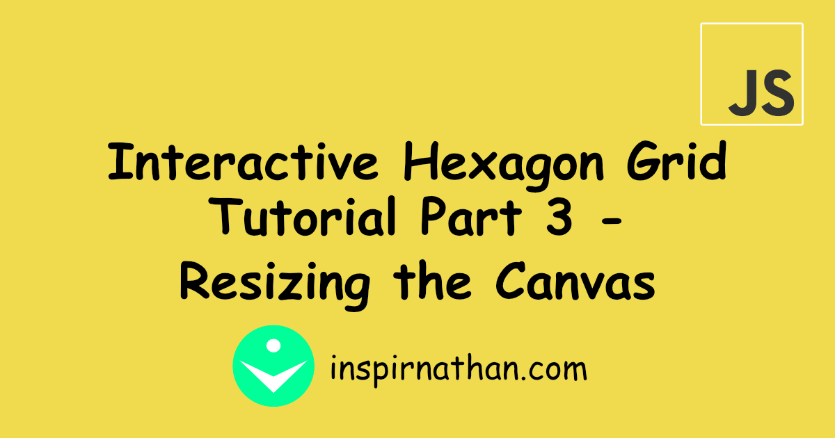 Interactive Hexagon Grid Tutorial Part 3 - Resizing the Canvas